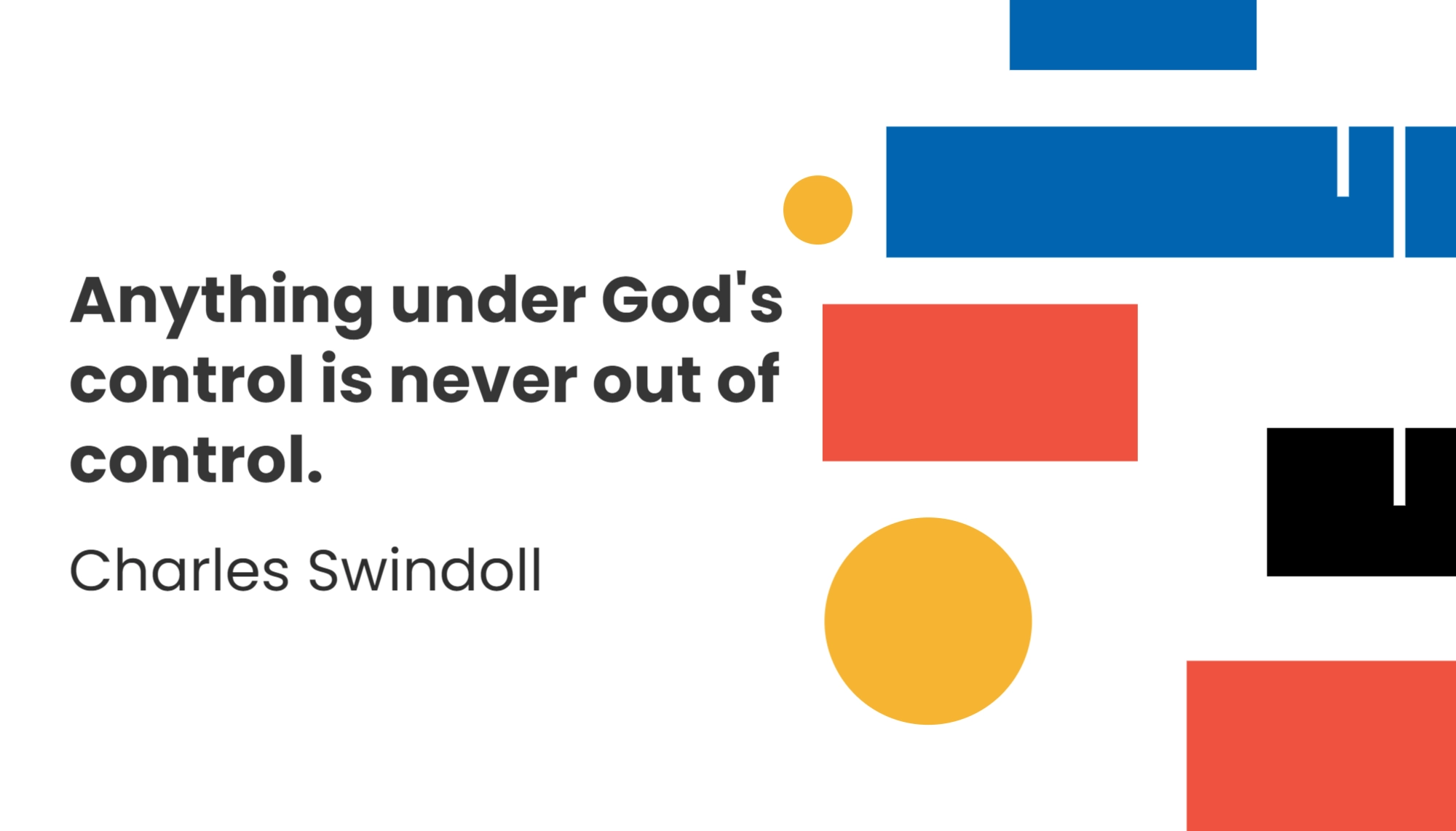 Quotes - Anything under God's control is never out of control.