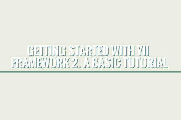 Getting Started With Yii Framework 2. A Basic Tutorial | Bypeople